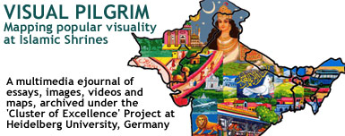 Visual Pilgrim: Mapping Popular Visuality and Devotional Media at Sufi ...